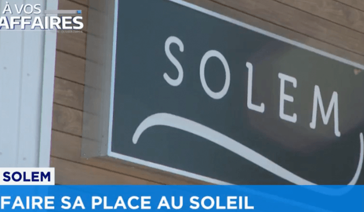 Solem : Faire sa place au soleil! | À VOS AFFAIRES | LCN